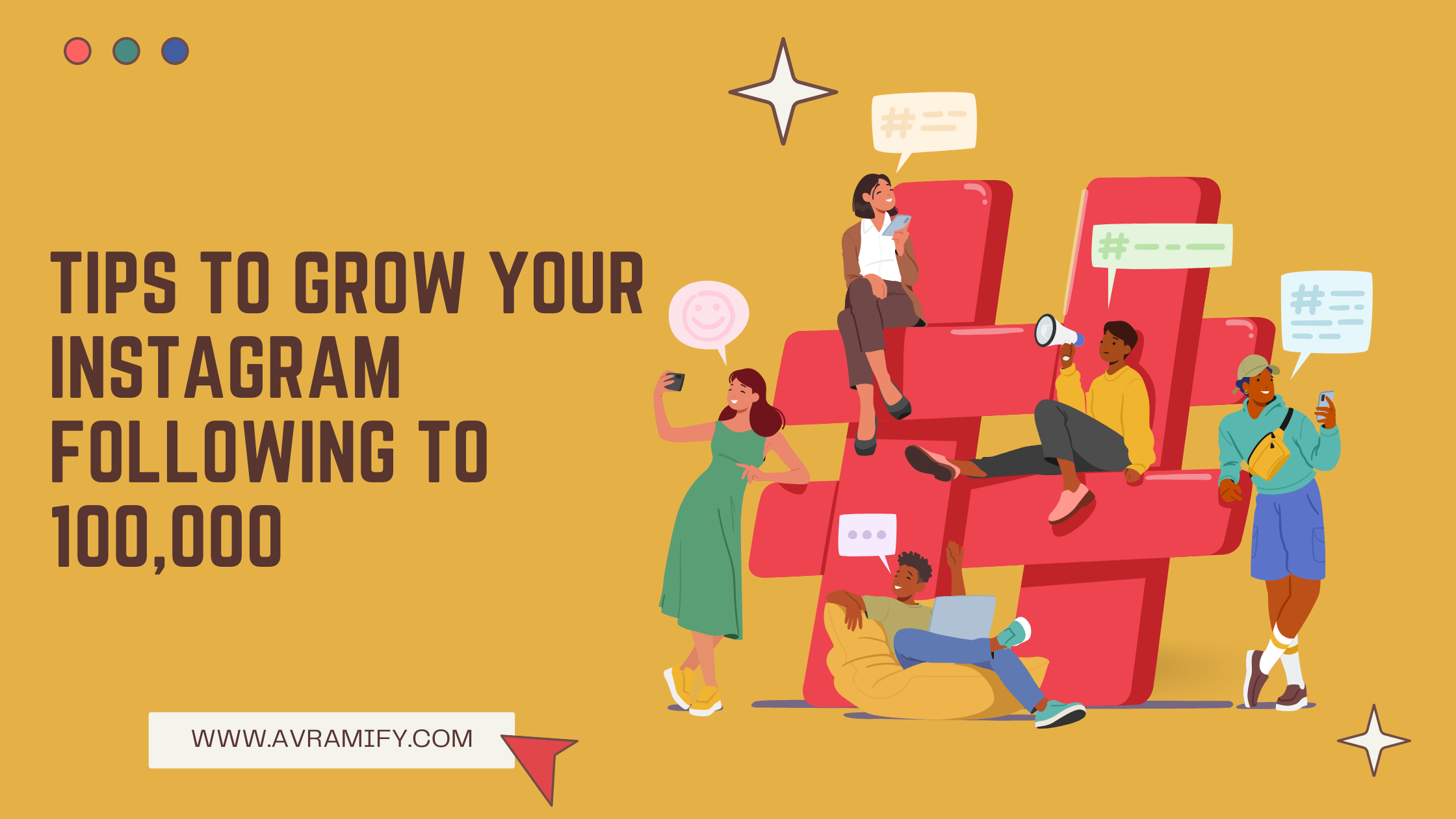 Tips to Grow Your Instagram Following to 100,000 – AVRAMIFY