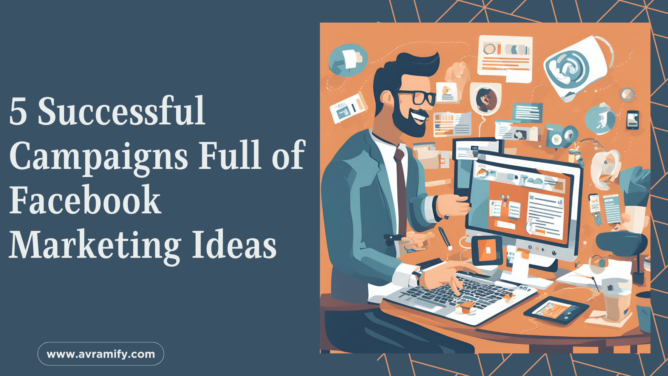 5 Successful Campaigns Full of Facebook Marketing Ideas – AVRAMIFY